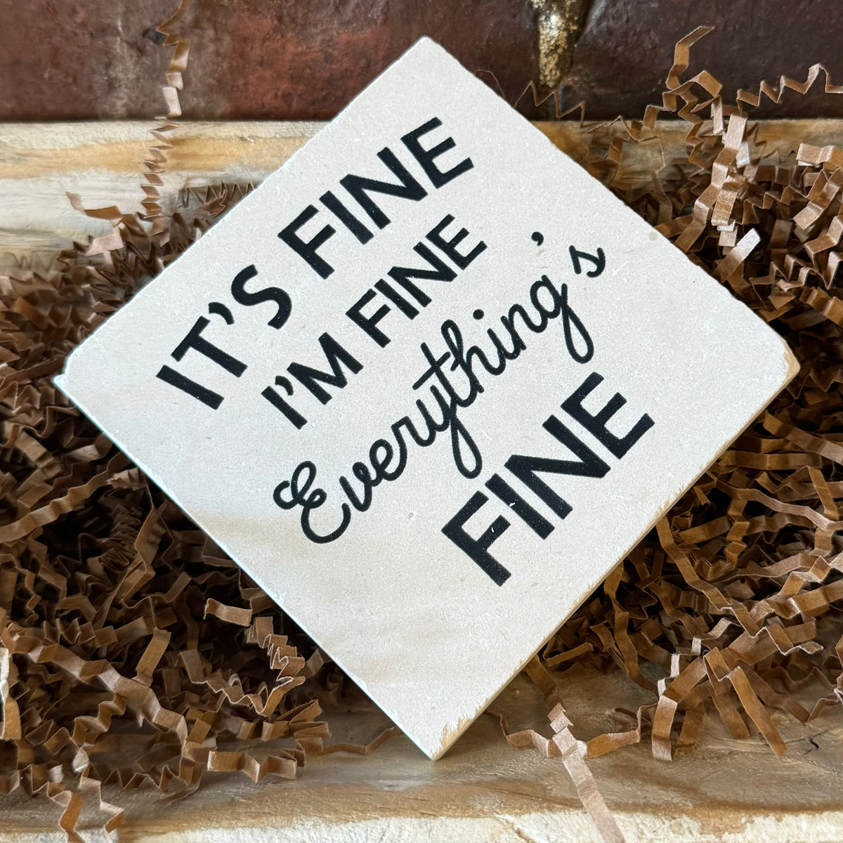 Coaster / It's Fine I'm Fine – OkieSpice and Trade Co